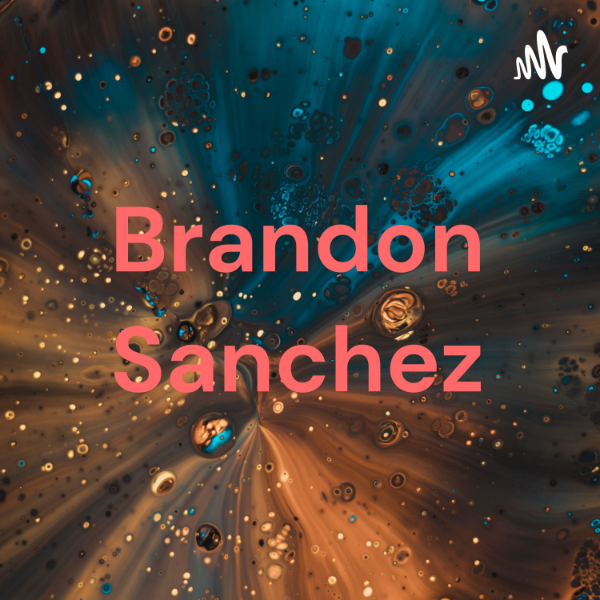Brandon Sanchez | Listen to Podcasts On Demand Free | TuneIn