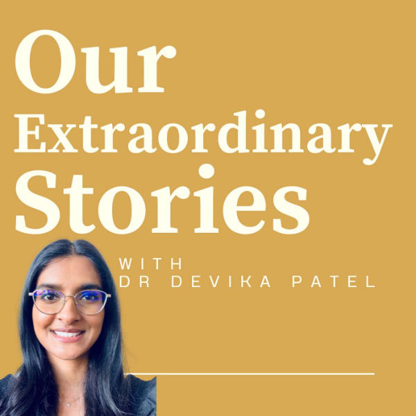 Our Extraordinary Stories with Dr Devika Patel | Free Internet Radio ...