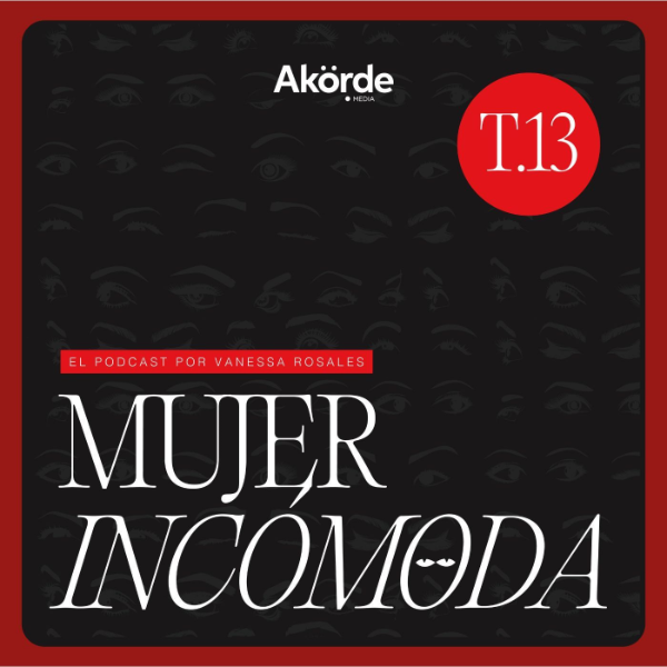 Mujer Incomoda con Vanessa Rosales | Listen to Podcasts On Demand Free ...