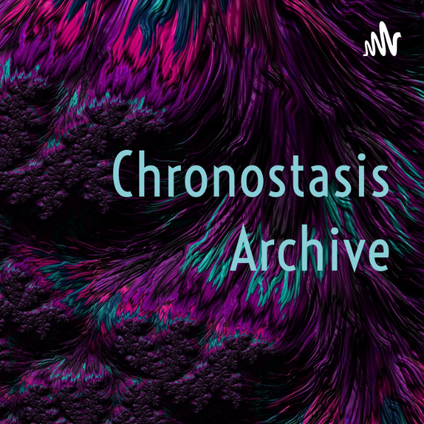 Chronostasis Archive | Listen to Podcasts On Demand Free | TuneIn