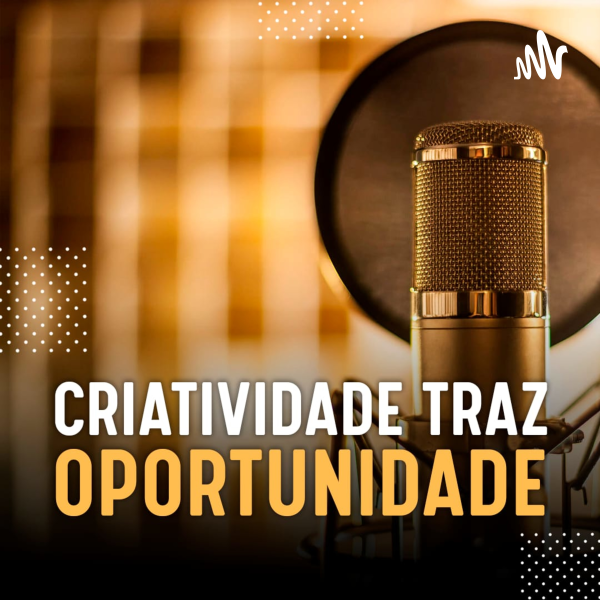 Criatividade traz oportunidade. | Listen to Podcasts On Demand Free ...