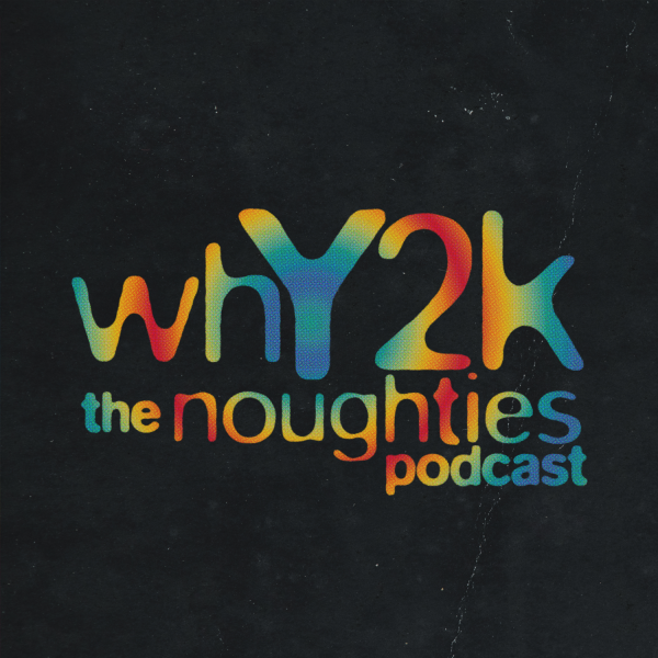 whY2k - the noughties podcast | Listen to Podcasts On Demand Free | TuneIn