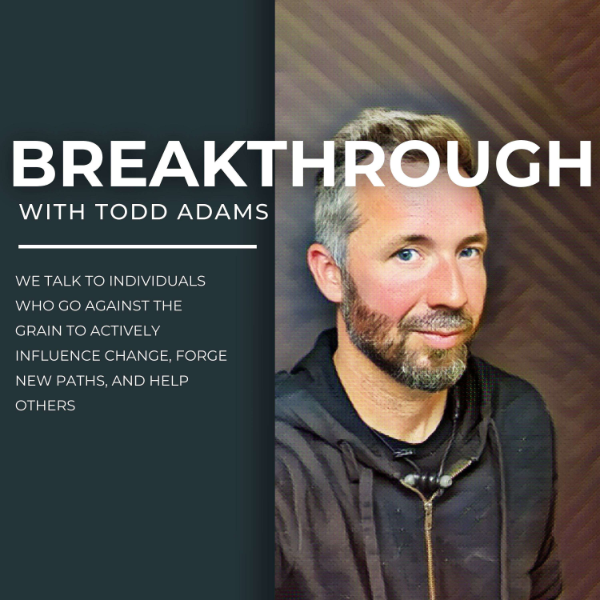 Breakthrough with Todd Adams | Listen to Podcasts On Demand Free | TuneIn