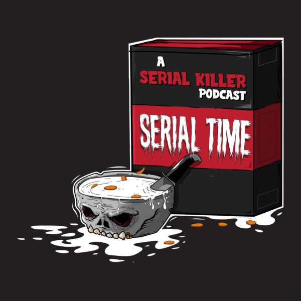 Serial Time: A Serial Killer Podcast | Listen to Podcasts On Demand ...