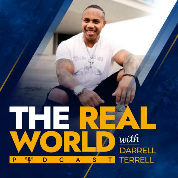 The Real World with Darrell Terrell | Listen to Podcasts On Demand Free ...