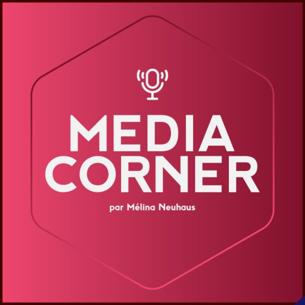 Media Corner avec Melina Neuhaus | Listen to Podcasts On Demand Free | TuneIn