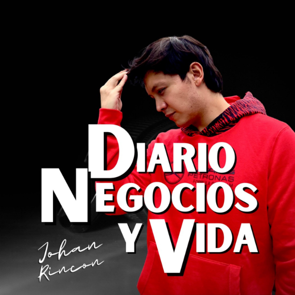 Diario De Negocios Y Vida Con Johan Rincon | Listen to Podcasts On ...