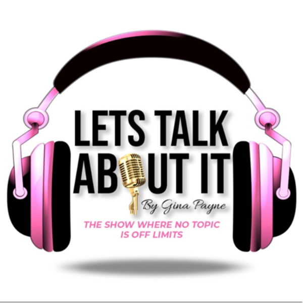 Lets Talk About It with Gina Payne | Listen to Podcasts On Demand Free ...