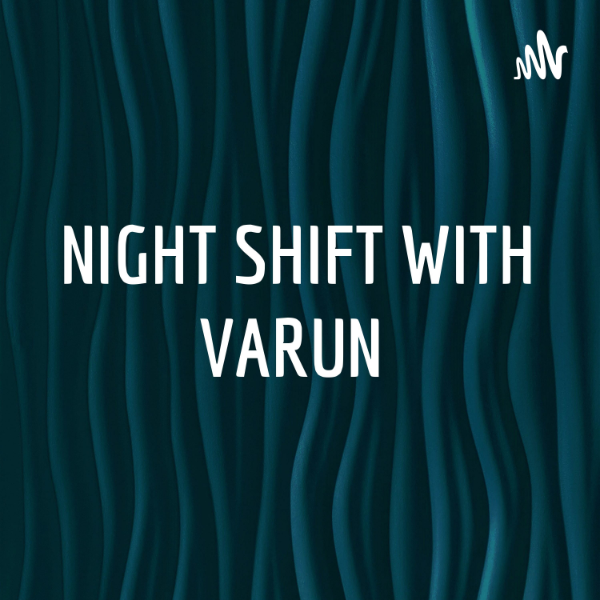 NIGHT SHIFT WITH VARUN | Listen to Podcasts On Demand Free | TuneIn