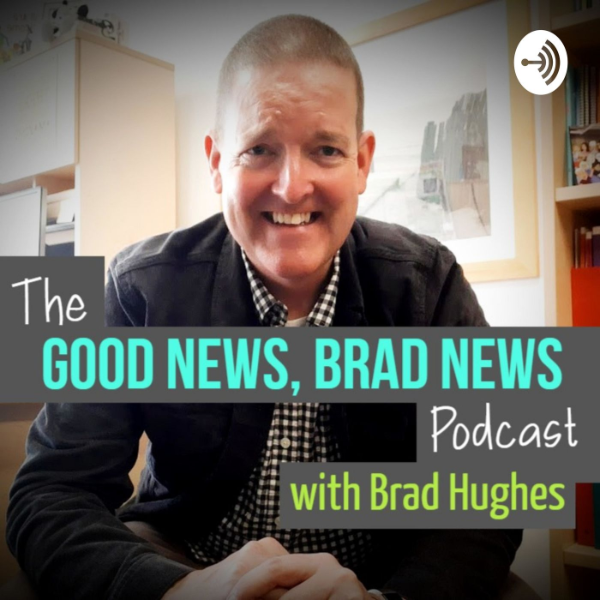 Good News, Brad News with Brad Hughes | Listen to Podcasts On Demand ...