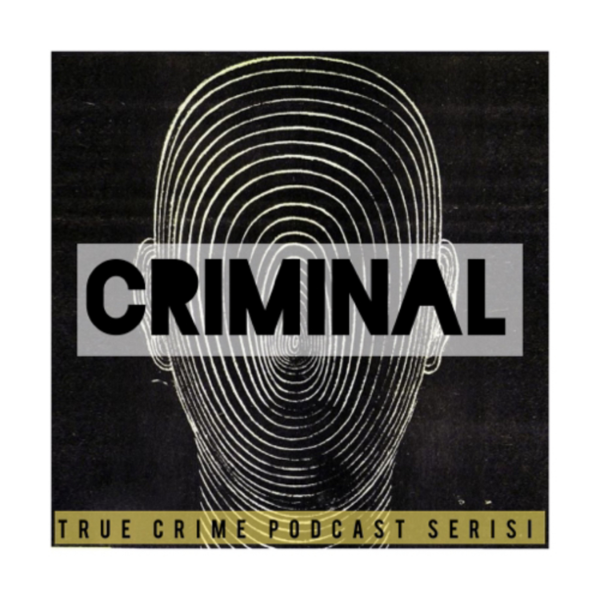 Criminal: True Crime Podcast Serisi | Listen to Podcasts On Demand Free ...