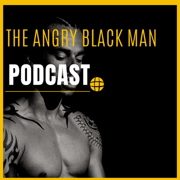 The Angry Black Man Podcast | Listen to Podcasts On Demand Free | TuneIn