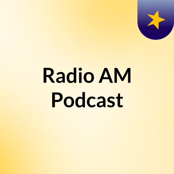 Radio AM Podcast | Listen to Podcasts On Demand Free | TuneIn