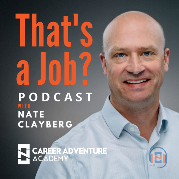 That's a Job? Podcast with Nate Clayberg | Listen to Podcasts On Demand ...