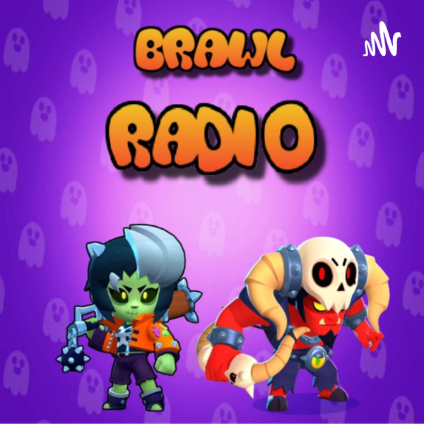 Brawl Radio A Brawl Stars Podcast Listen To Podcasts On Demand Free