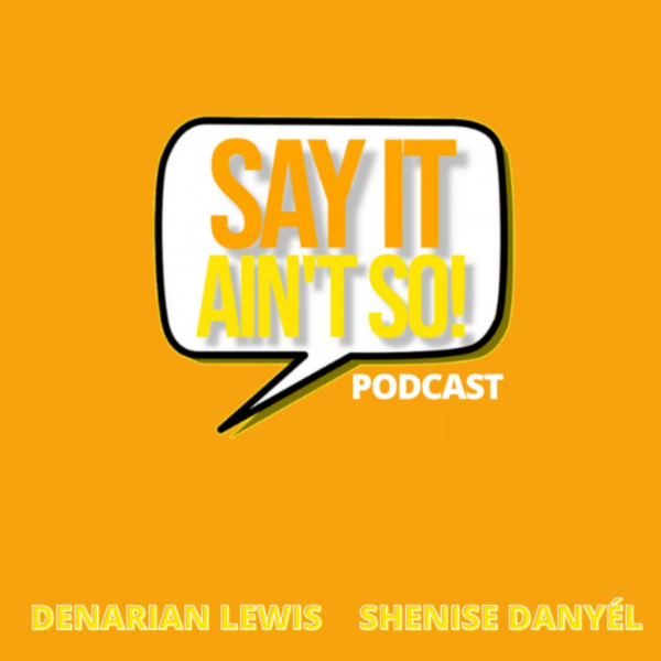 Say It Ain't So! | Listen to Podcasts On Demand Free | TuneIn