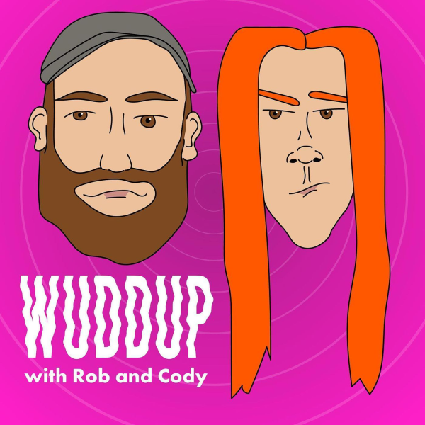 Wuddup w/ Rob and Cody | Listen to Podcasts On Demand Free | TuneIn