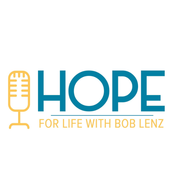 Hope For Life With Bob Lenz | Listen to Podcasts On Demand Free | TuneIn