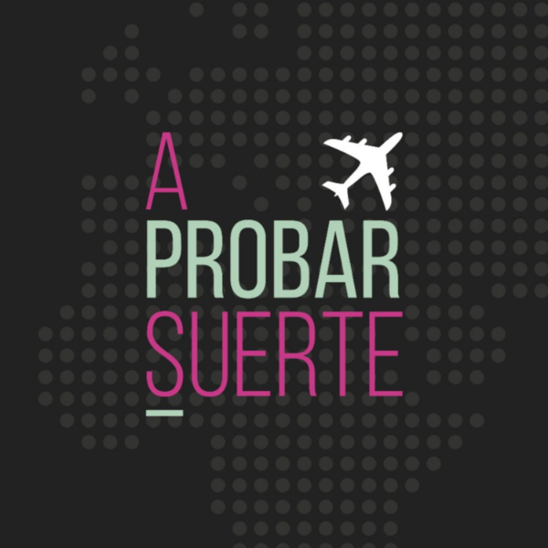 A Probar Suerte | Listen to Podcasts On Demand Free | TuneIn
