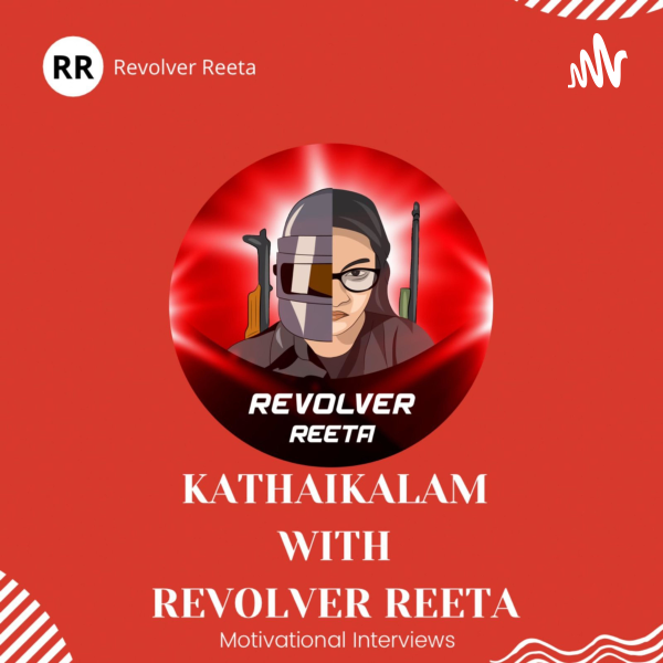 kathaikalam with Revolver Reeta | Listen to Podcasts On Demand Free ...