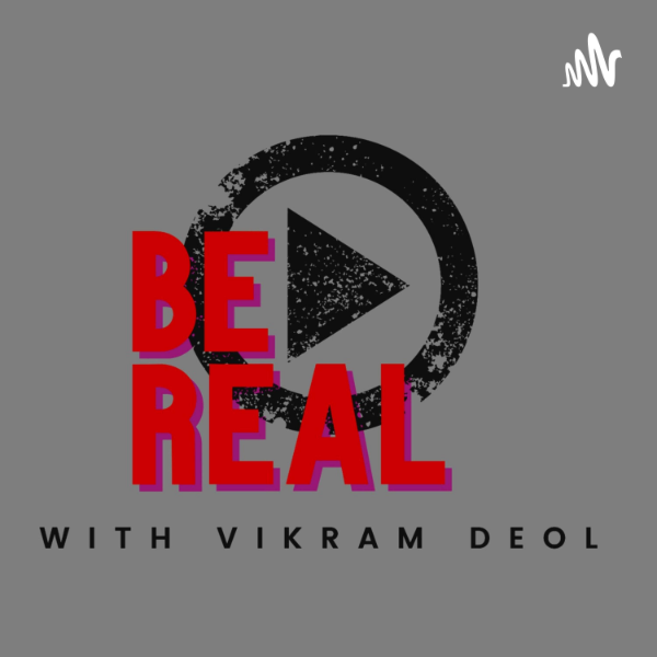 Be Real with Vikram Deol | Listen to Podcasts On Demand Free | TuneIn