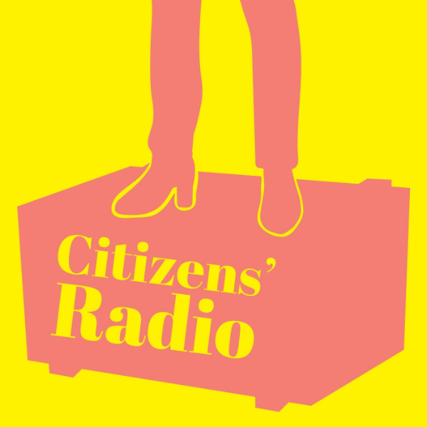 Citizens' Radio | Listen to Podcasts On Demand Free | TuneIn