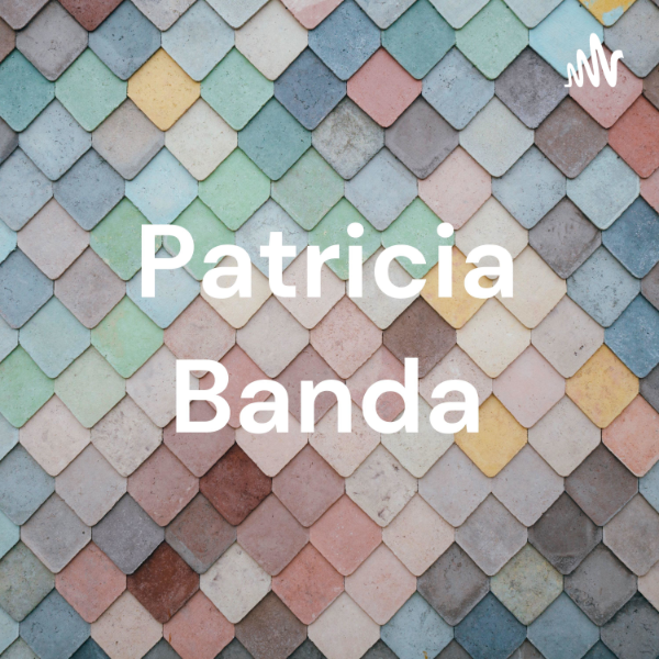 Patricia Banda | Listen to Podcasts On Demand Free | TuneIn