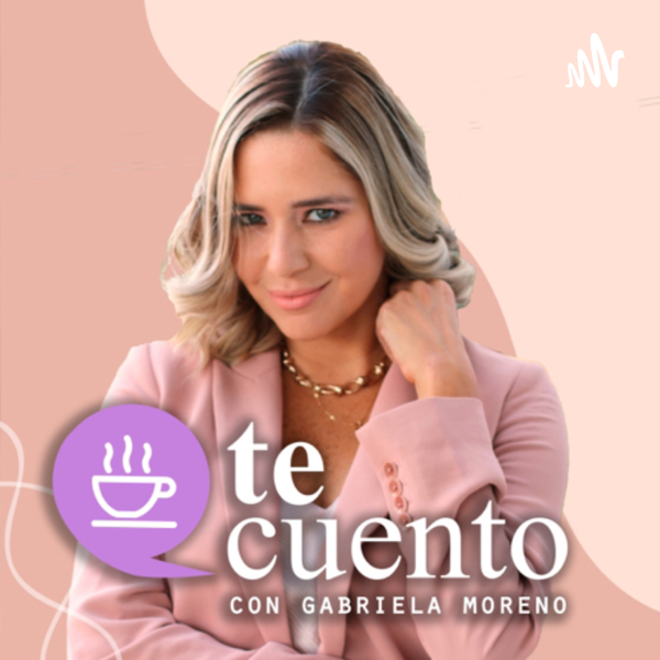 Te cuento con Gabriela Moreno | Listen to Podcasts On Demand Free | TuneIn