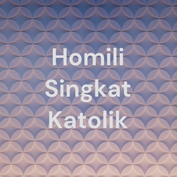 Homili Singkat Katolik | Listen to Podcasts On Demand Free | TuneIn