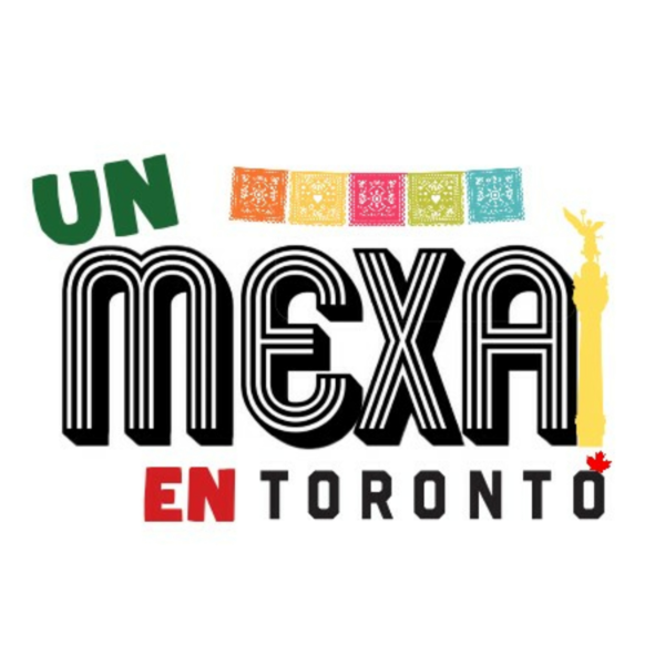 Un Mexa en TORONTO | Listen to Podcasts On Demand Free | TuneIn