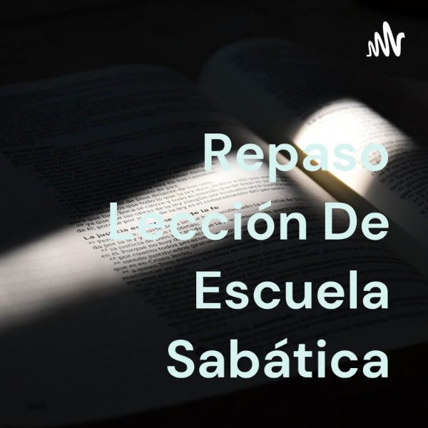 Repaso Leccion De Escuela Sabatica | Listen to Podcasts On Demand Free ...