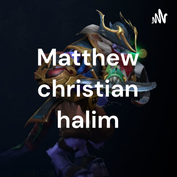 Matthew christian halim | Listen to Podcasts On Demand Free | TuneIn