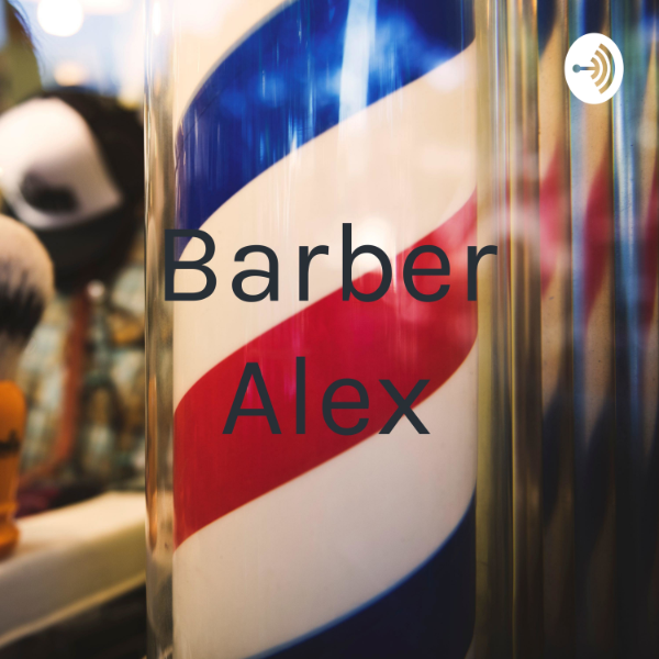 Barber Alex | Listen to Podcasts On Demand Free | TuneIn