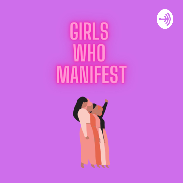 Girls Who Manifest | Listen to Podcasts On Demand Free | TuneIn