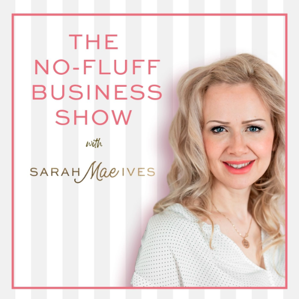 The No-Fluff Business Show With Sarah Mae Ives | Listen to Podcasts On ...