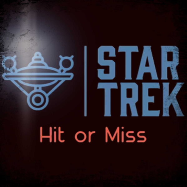 Star Trek: Hit or Miss | Listen to Podcasts On Demand Free | TuneIn