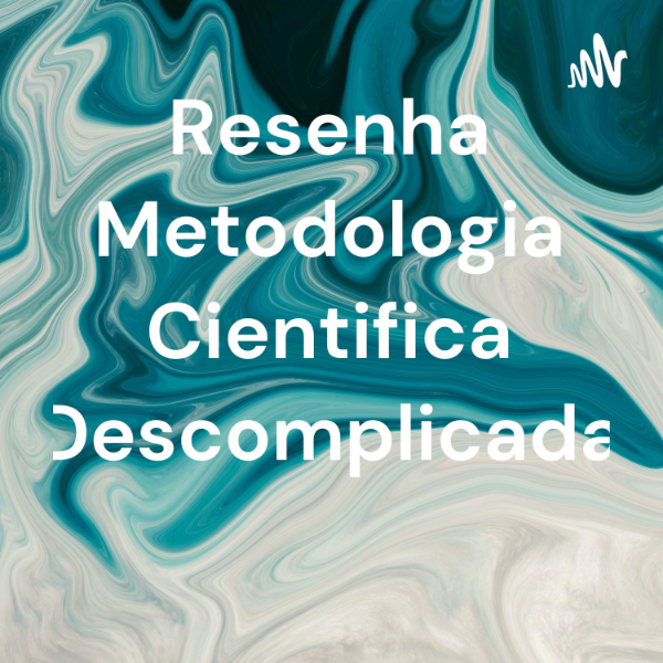 Resenha Metodologia Cientifica Descomplicada | Listen to Podcasts On ...