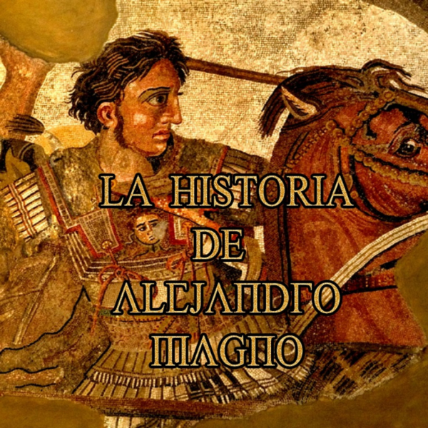 Historia de Alejandro Magno | Listen to Podcasts On Demand Free | TuneIn