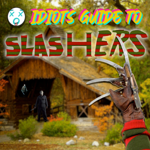 Idiots Guide To Slashers | Listen to Podcasts On Demand Free | TuneIn
