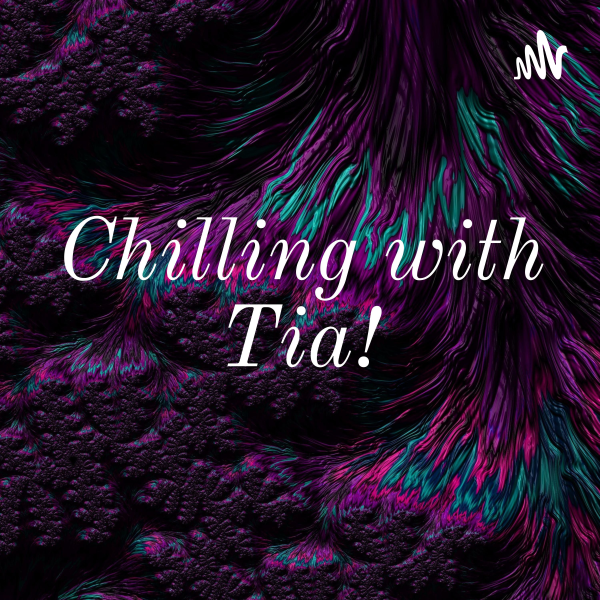 Chilling With Tia Listen To Podcasts On Demand Free Tunein