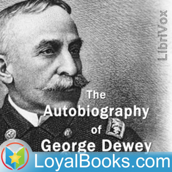 The Autobiography of George Dewey by George Dewey | Free Internet Radio | TuneIn