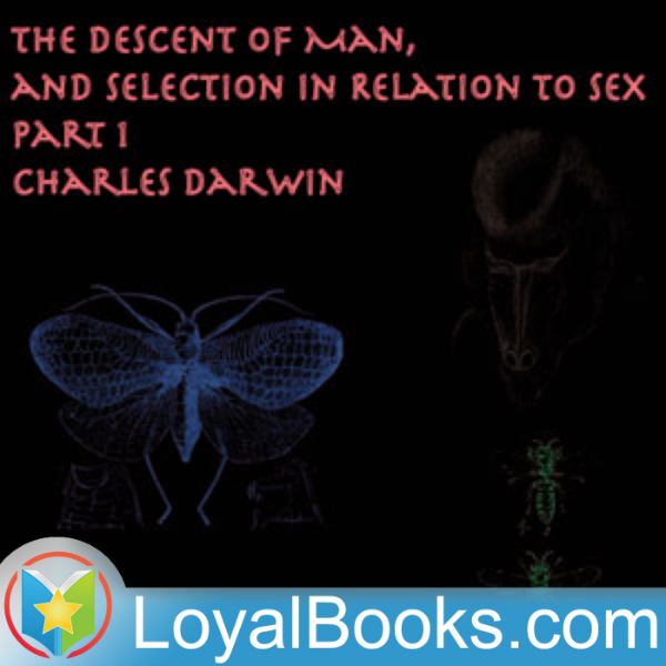 The Descent of Man and Selection in Relation to Sex by Charles Darwin ...