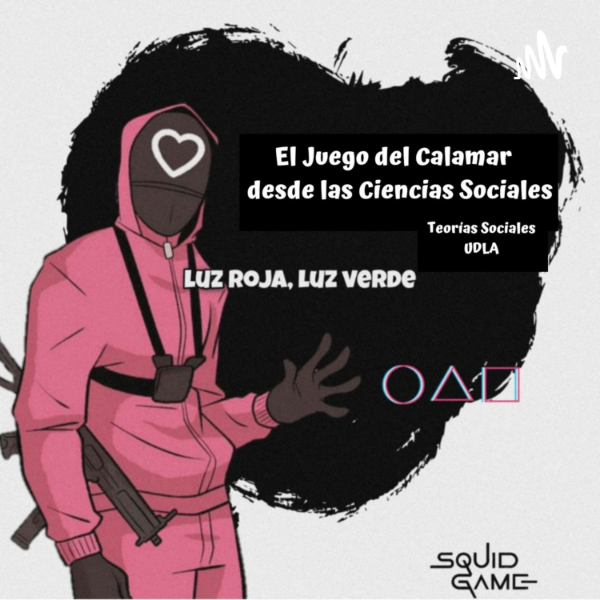 El Juego del Calamar desde las Ciencias Sociales | Listen to Podcasts ...