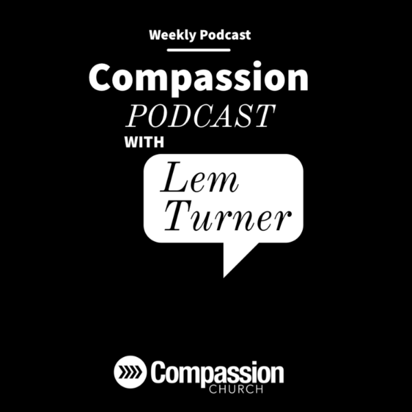 Compassion with Lem Turner | Listen to Podcasts On Demand Free | TuneIn