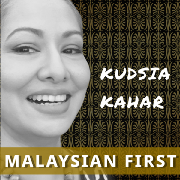 Kudsia Kahar, Malaysian First | Listen to Podcasts On Demand Free | TuneIn