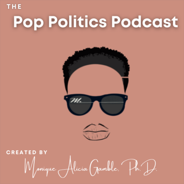 Pop Politics with Monique A. Gamble | Listen to Podcasts On Demand Free | TuneIn