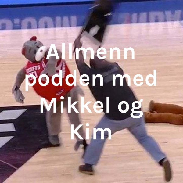 Allmenn Podden Med Mikkel Og Kim Listen To Podcasts On Demand Free