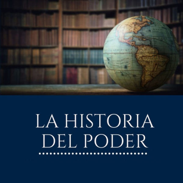 La historia del poder | Listen to Podcasts On Demand Free | TuneIn