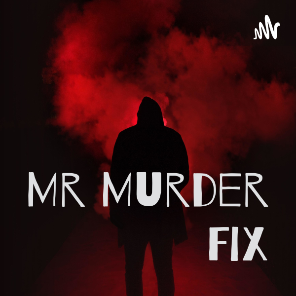 Mr Murder Fix | Listen to Podcasts On Demand Free | TuneIn