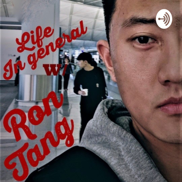 Life In General W/ Ron Tang | Listen to Podcasts On Demand Free | TuneIn
